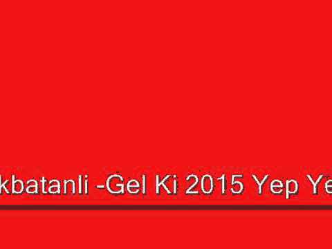 Suleyman Lokbatanli-Gel ki (2015)