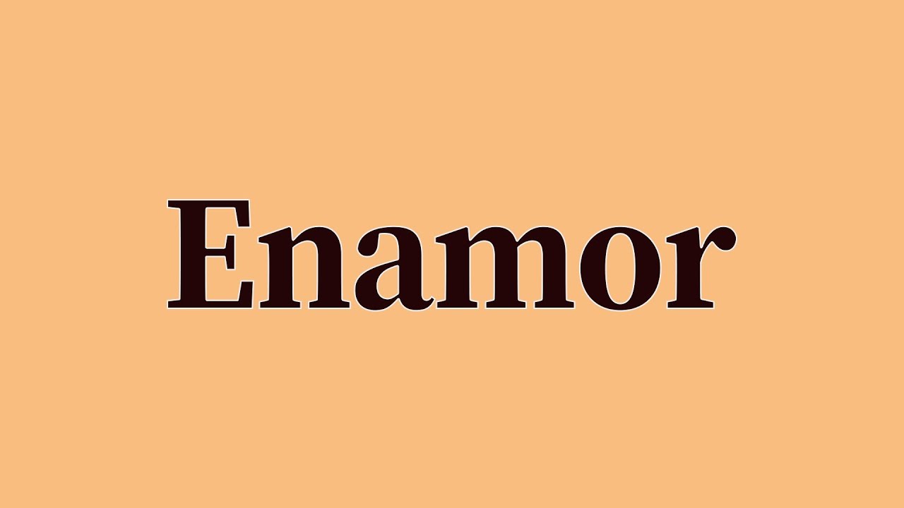 Enamor Pronunciation and Meaning - YouTube