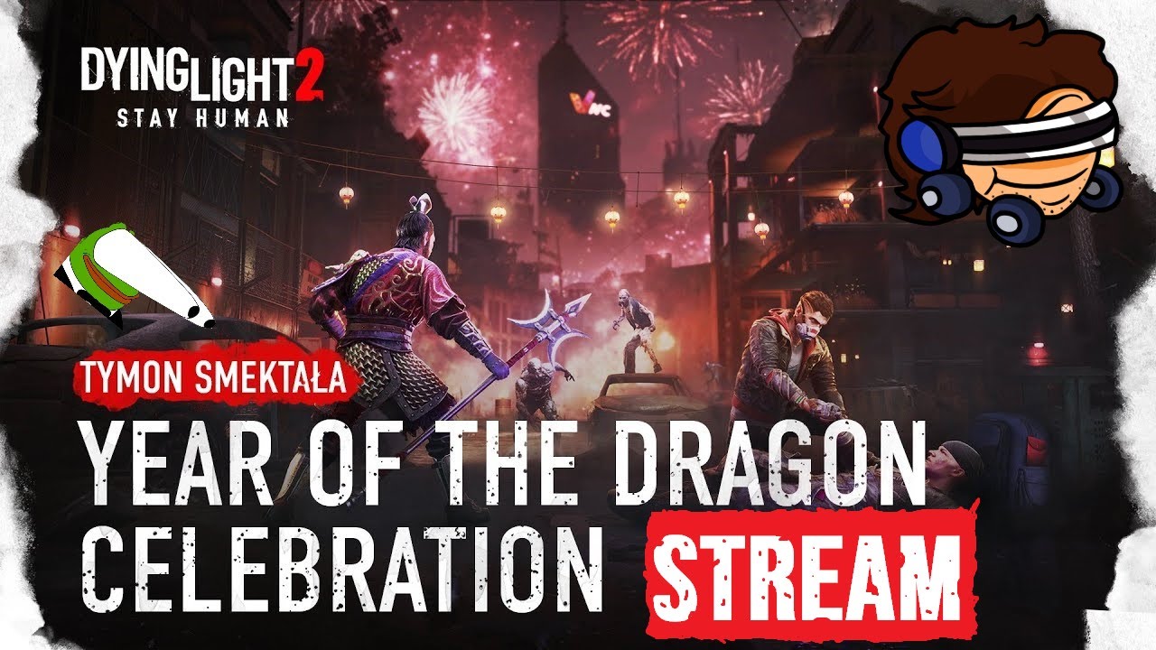 Dying Light 2: Year Of The Dragon - Watch Party & Event Playthrough ...