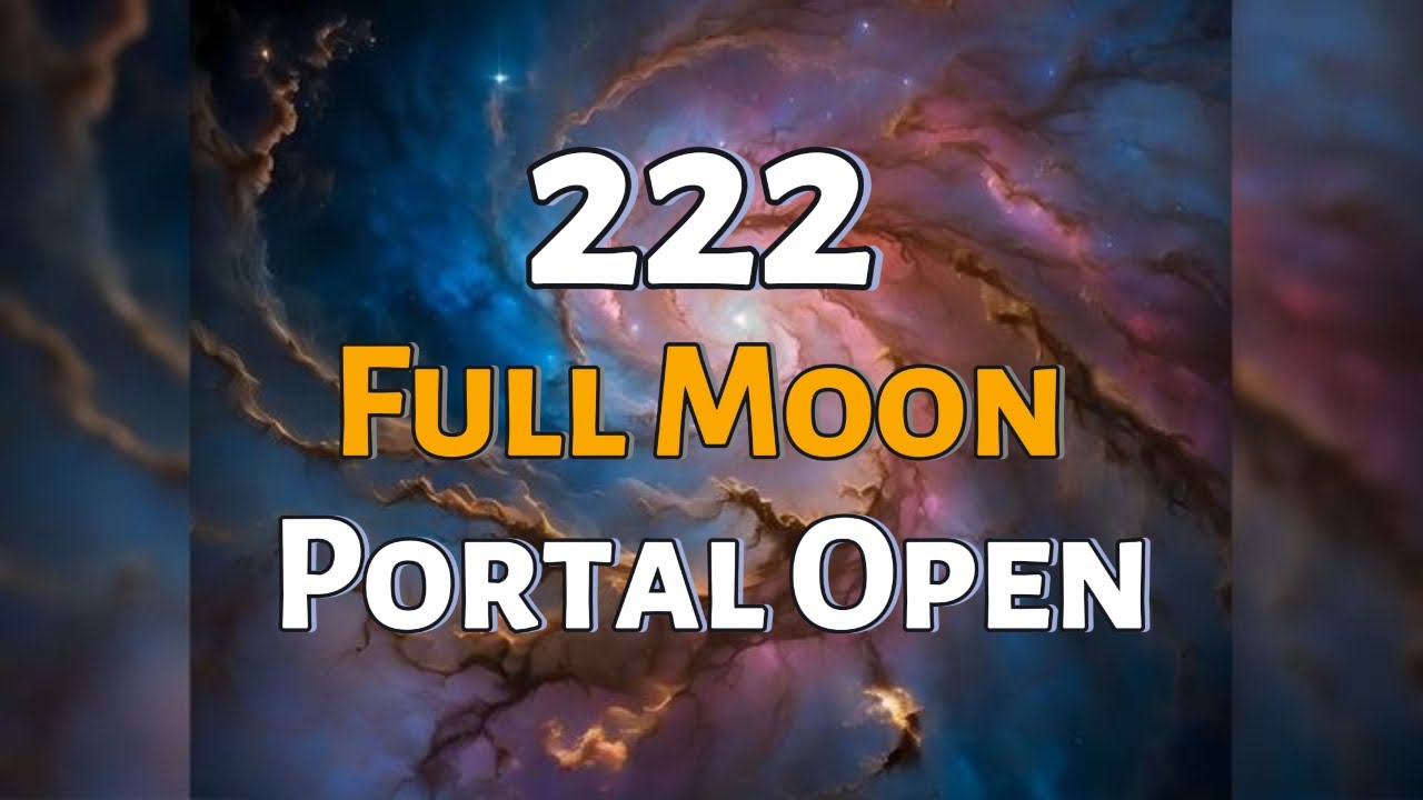 222 Full Moon Portal Open | 3 Things to Pay Attention During This ...
