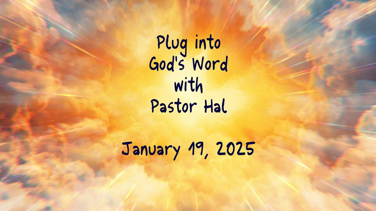 January 19, 2025 - Plug Into God's Word with Pastor Hal - YouTube