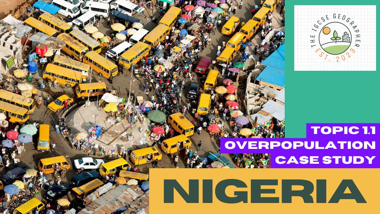iGCSE GEOGRAPHY CASE STUDY: OVERPOPULATION IN NIGERIA (THEME 1.1 ...