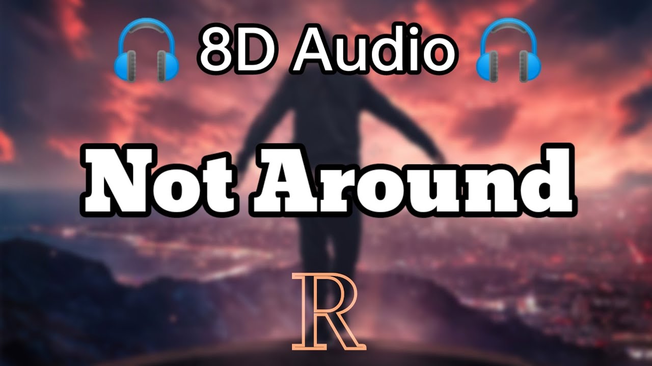 Nova - Not Around (8D Audio) - YouTube