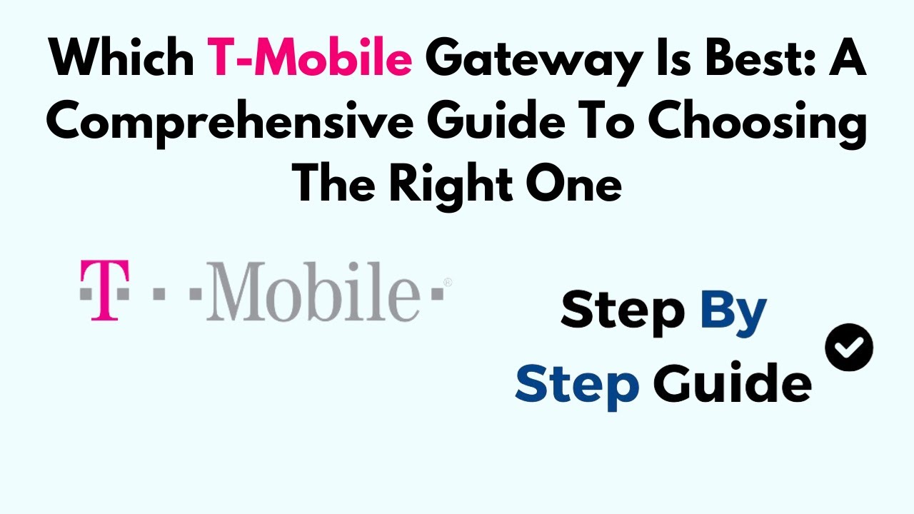 Which T Mobile Gateway Is Best A Comprehensive Guide To Choosing The