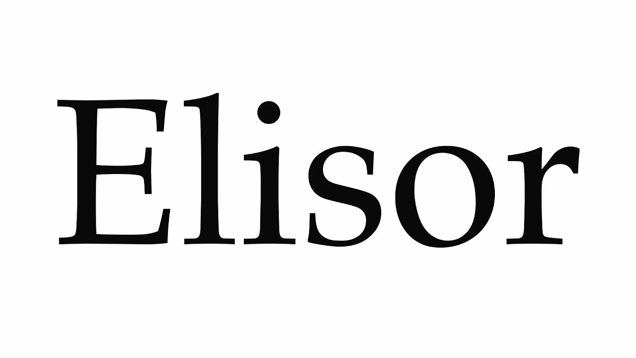 How to Pronounce Elisor - YouTube
