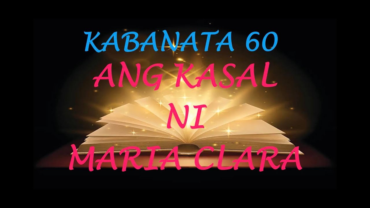 Noli Me Tangere KABANATA 60 ANG KASAL NI MARIA CLARA # ...
