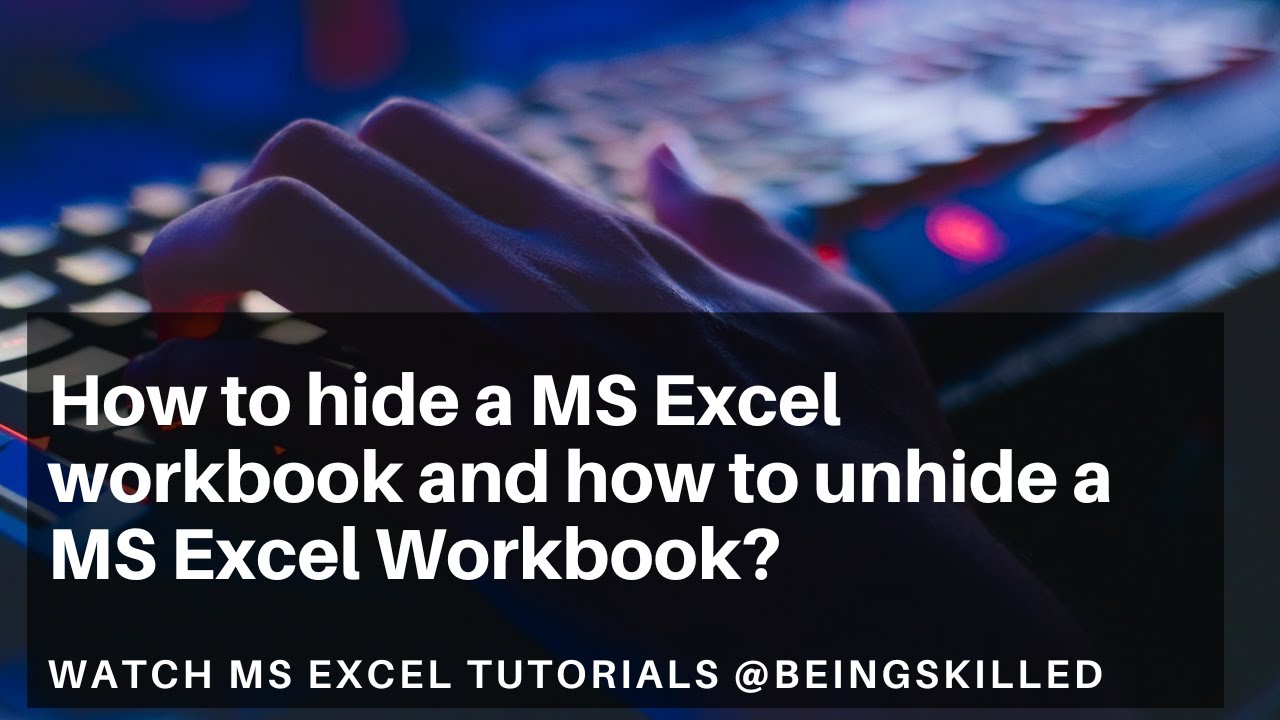 How To Hide A MS Excel Workbook And How To Unhide A MS Excel Workbook YouTube How To Hide A MS Excel Workbook And How To Unhide A MS Excel Workbook YouTube