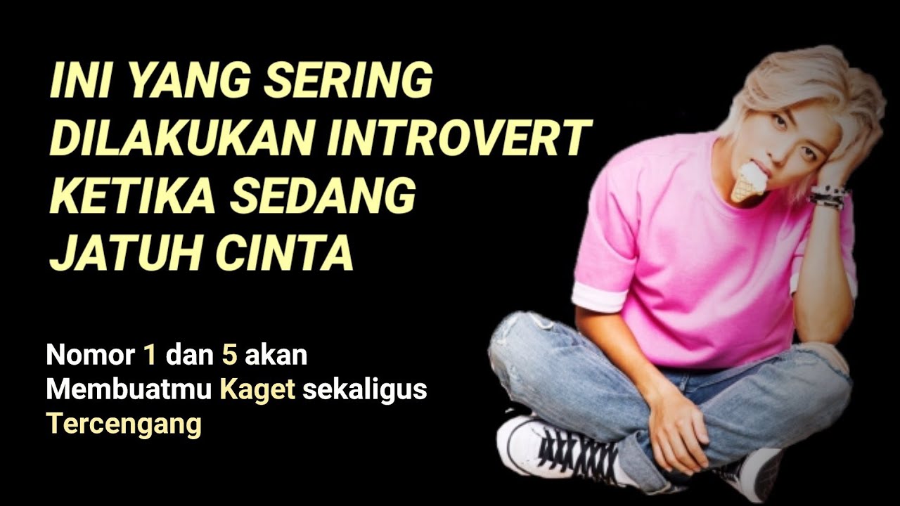 12 Fakta Orang Introvert Ketika Jatuh Cinta - YouTube