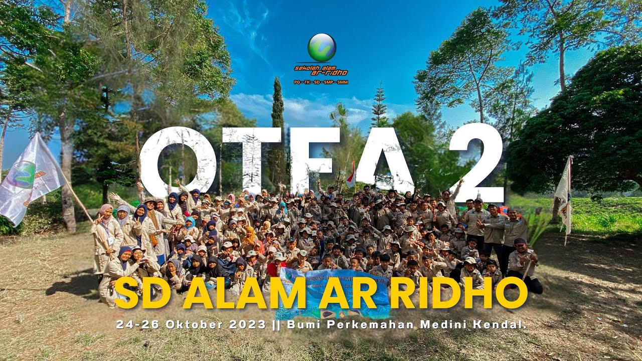 OTFA 2 TAHUN 2023 SD ALAM AR RIDHO | "BERANI, MANDIRI, PERCAYA DIRI DAN ...