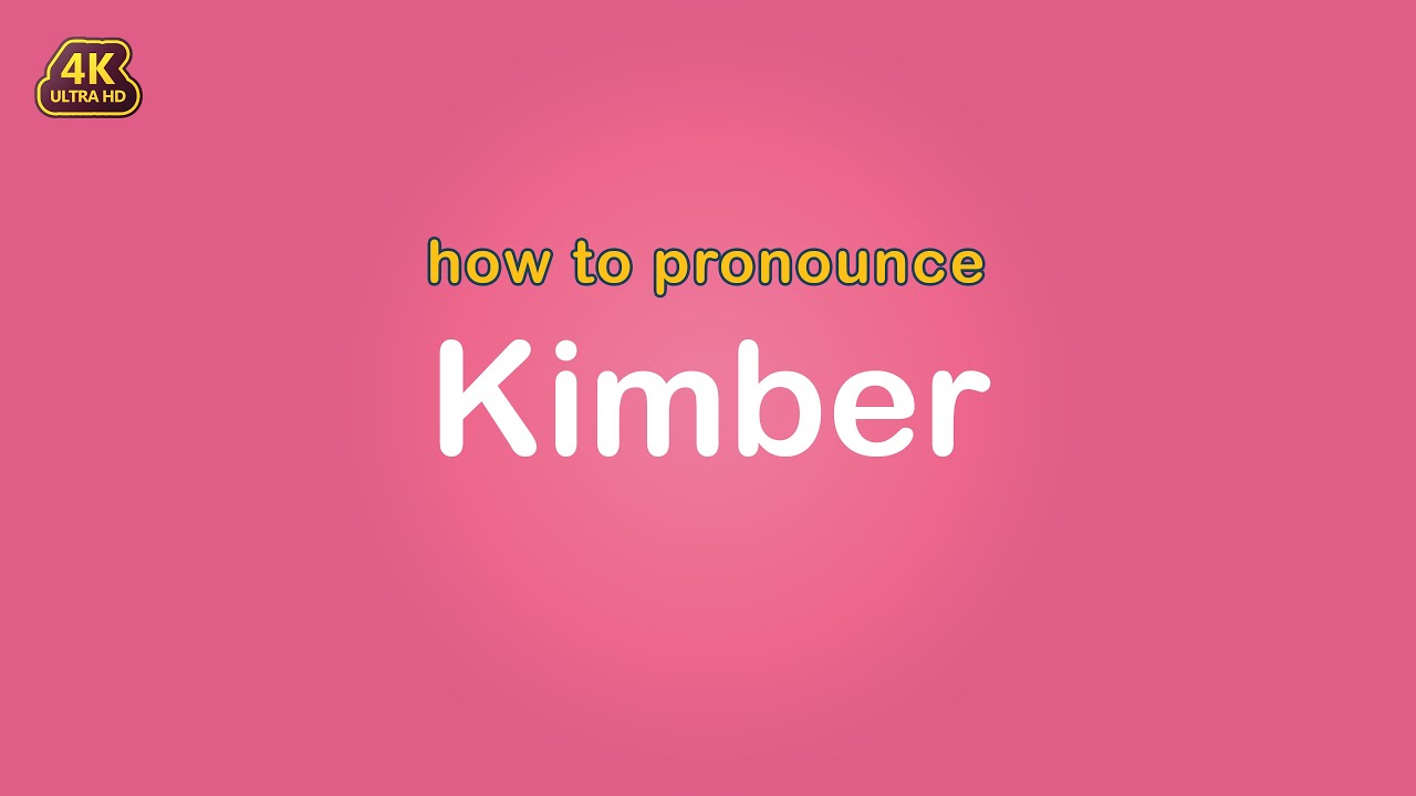 how to pronounce Kimber 【Name】 - YouTube