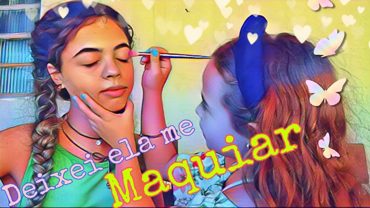 Minha IrmÃ Me Maquiou Youtube