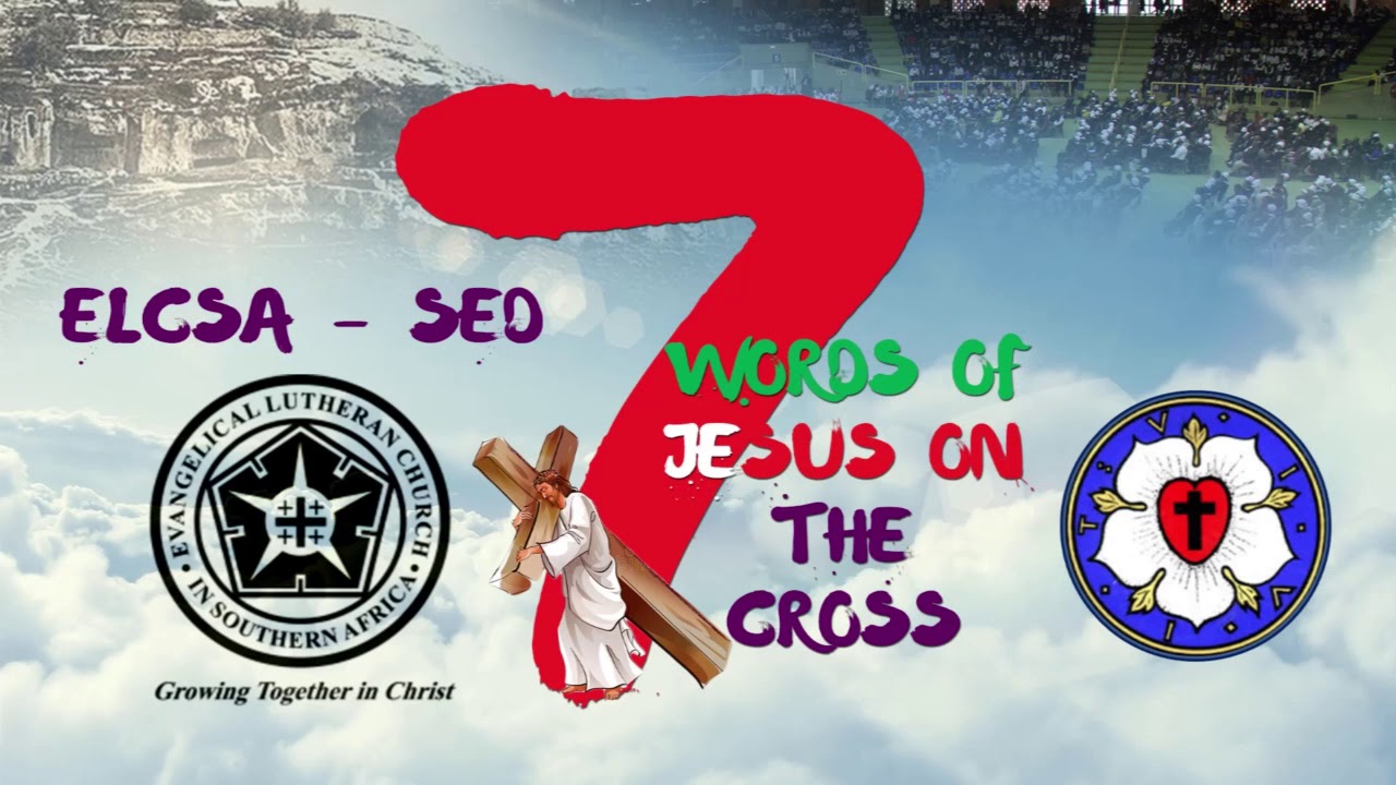 ELCSA - SED : 7 WORDS OF JESUS ON THE CROSS (10/04/2020) - YouTube