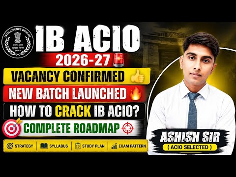 🚨 IB ACIO 2026 Vacancy CONFIRMED | New Batch Launched 🔥 Complete Strategy, Syllabus & Roadmap 🎯