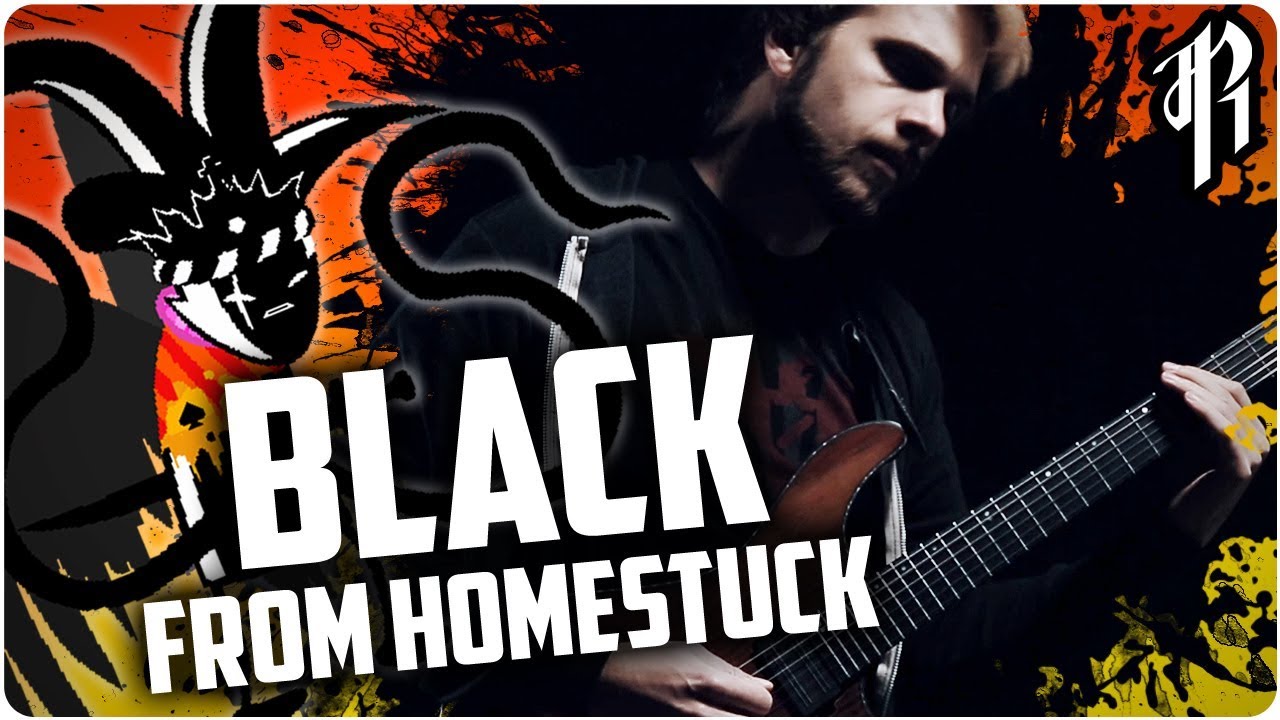 Homestuck - BLACK || Metal Cover by RichaadEB - YouTube