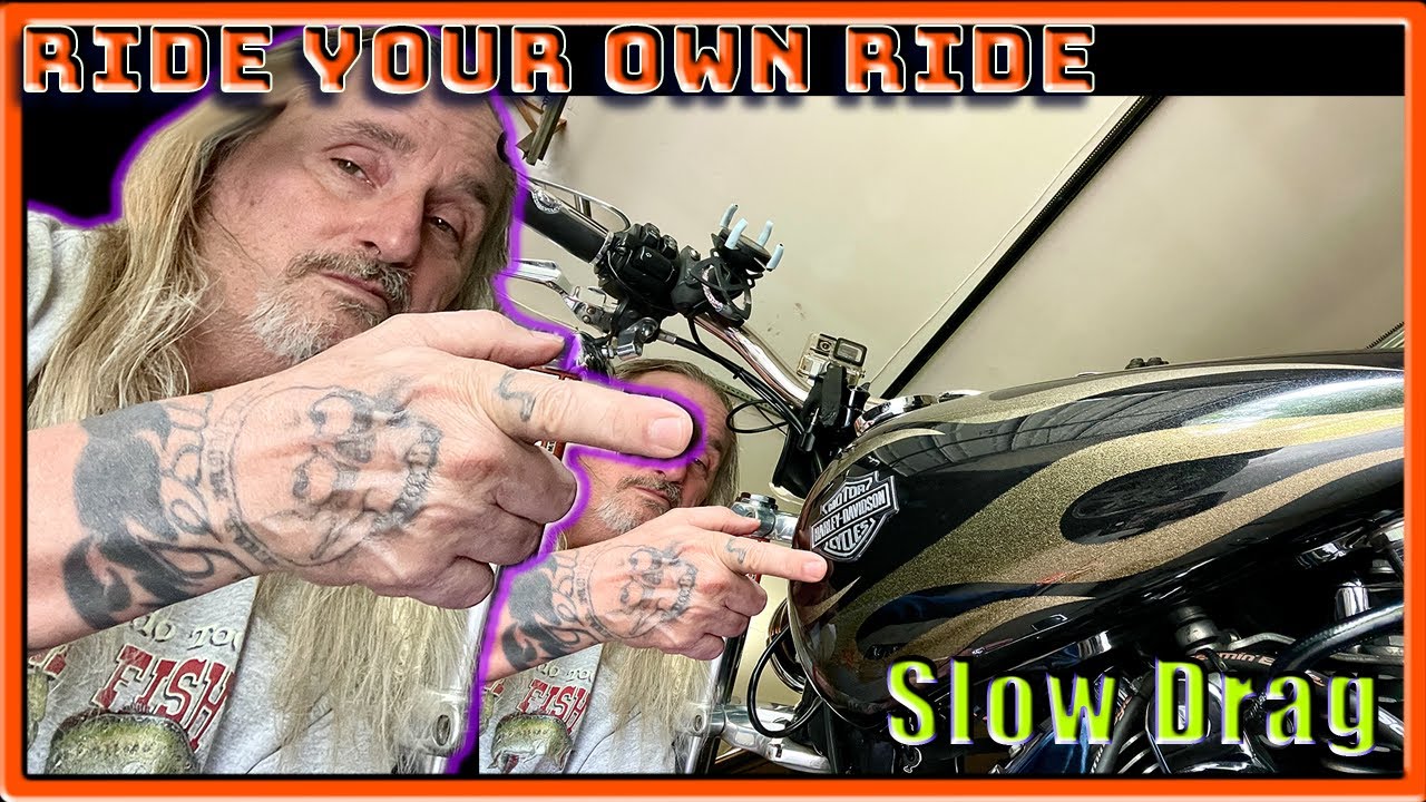 Slow Drag take it easy and Ride Your OWN Ride - YouTube