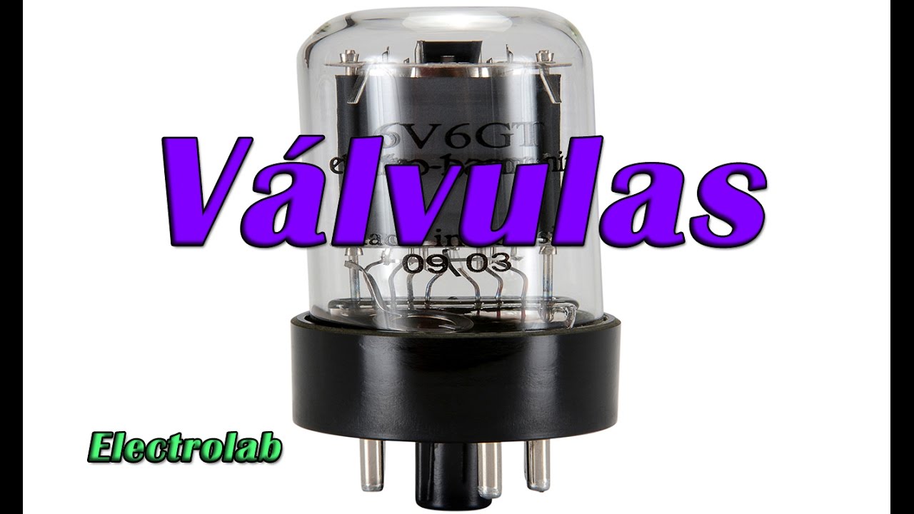 Válvulas Termiônicas - O que são e como funcionam! - YouTube