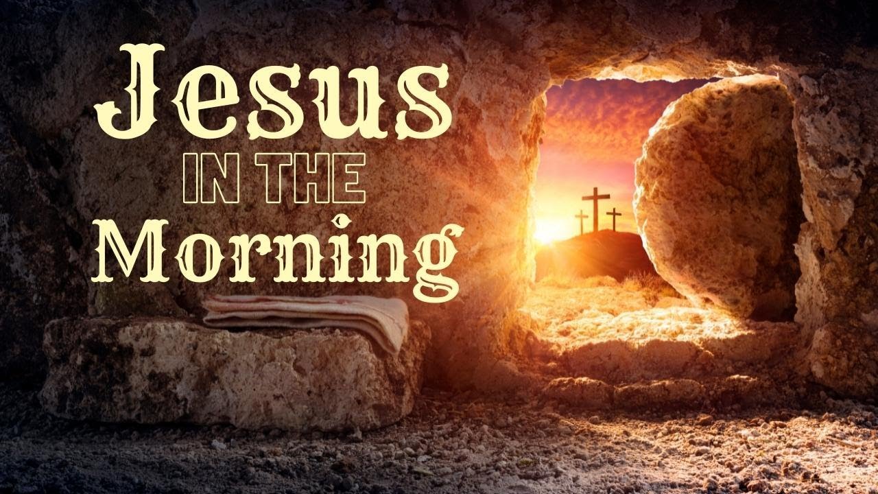 Jesus In the Morning Christian Encouragement Inspirational Motivational ...
