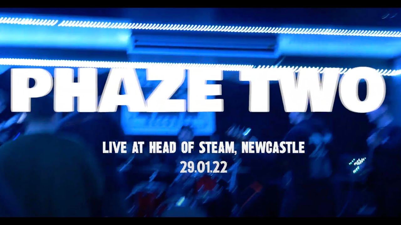 PHAZE TWO (UK) - FULL SET - HEAD OF STEAM, NEWCASTLE 29.01.22 - YouTube