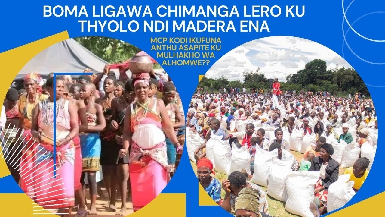 BOMA LERO LIGAWA CHIMANGA CHAULERE KU THYOLO NDI MADERA ENA POMWE ...