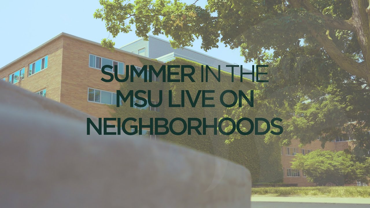 Summer in the MSU Live On Neighborhoods - YouTube