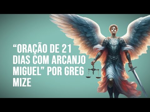 “Oração de 21 Dias com Arcanjo Miguel” por Greg Mize - YouTube