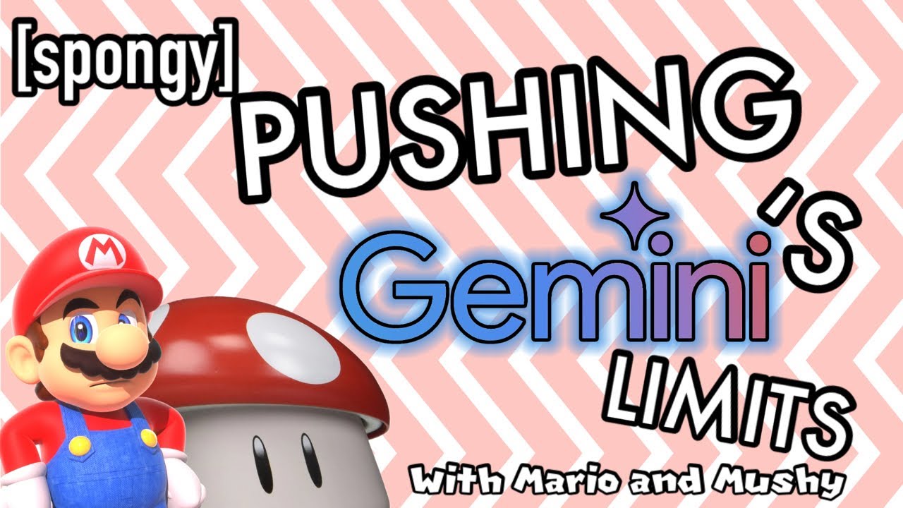 Pushing Gemini’s Limits (with Mario and Mushy) - YouTube