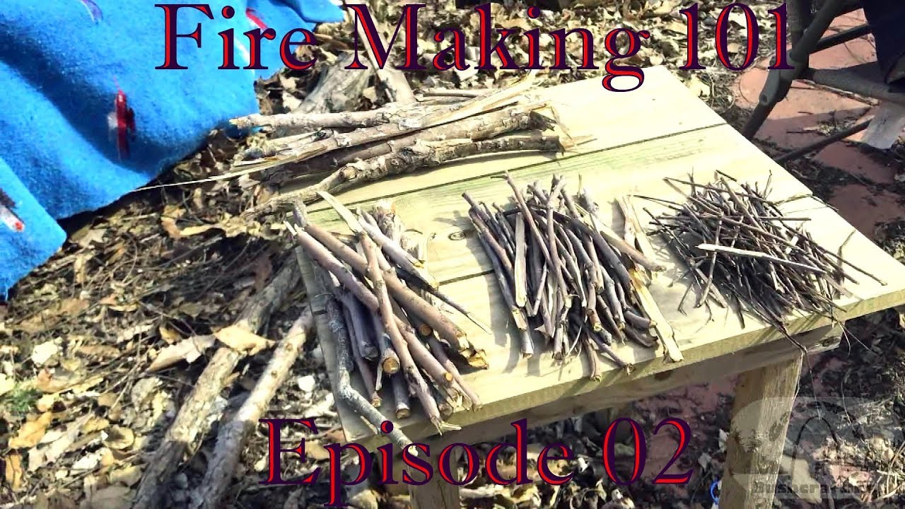 Fire Making 101 - Episode 02 - YouTube