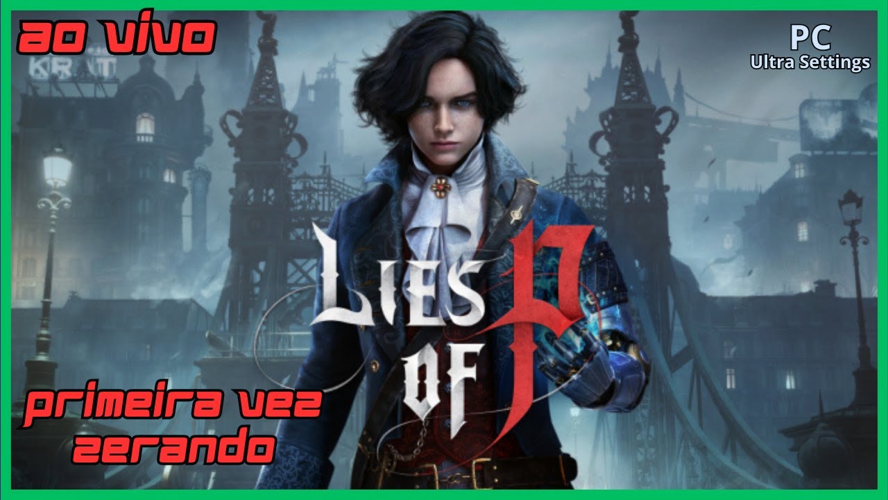 LIES OF P - O souls like do Pinóquio (primeira vez zerando) #01 - YouTube