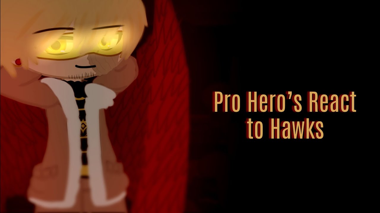 Pro Hero’s React to Hawks / Manga Spoilers / My Hero Academia / Gacha ...