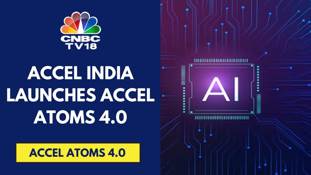 Accel India Has Launched Accel Atoms 4.0 Which Will Invest Up To $1 M ...