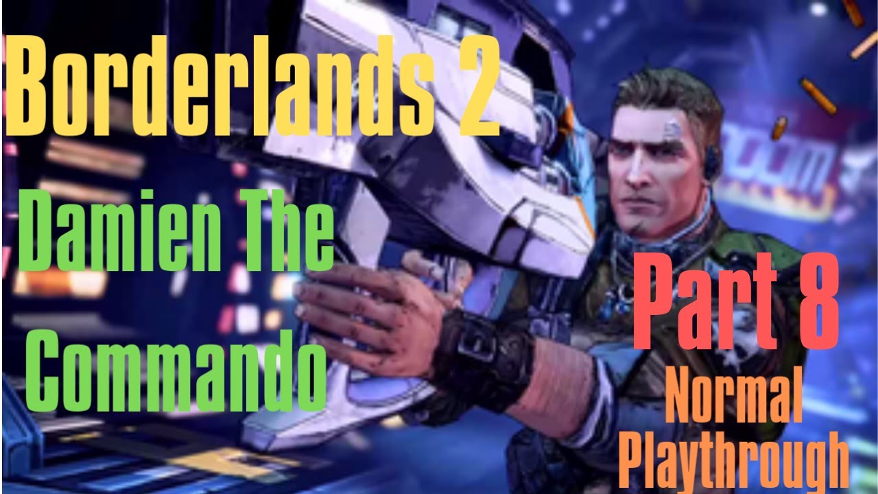 Borderlands 2 Commando Pt 8 | Good Morning Pandora - YouTube