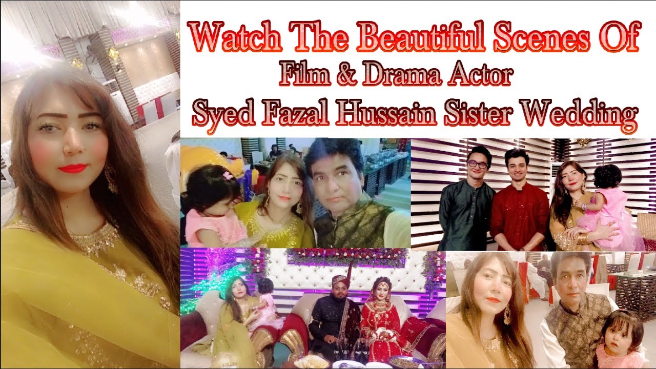 Dekhay Film Or Drama Actor Syed Fazal Hussain Ki Sister Ki Shadi K ...