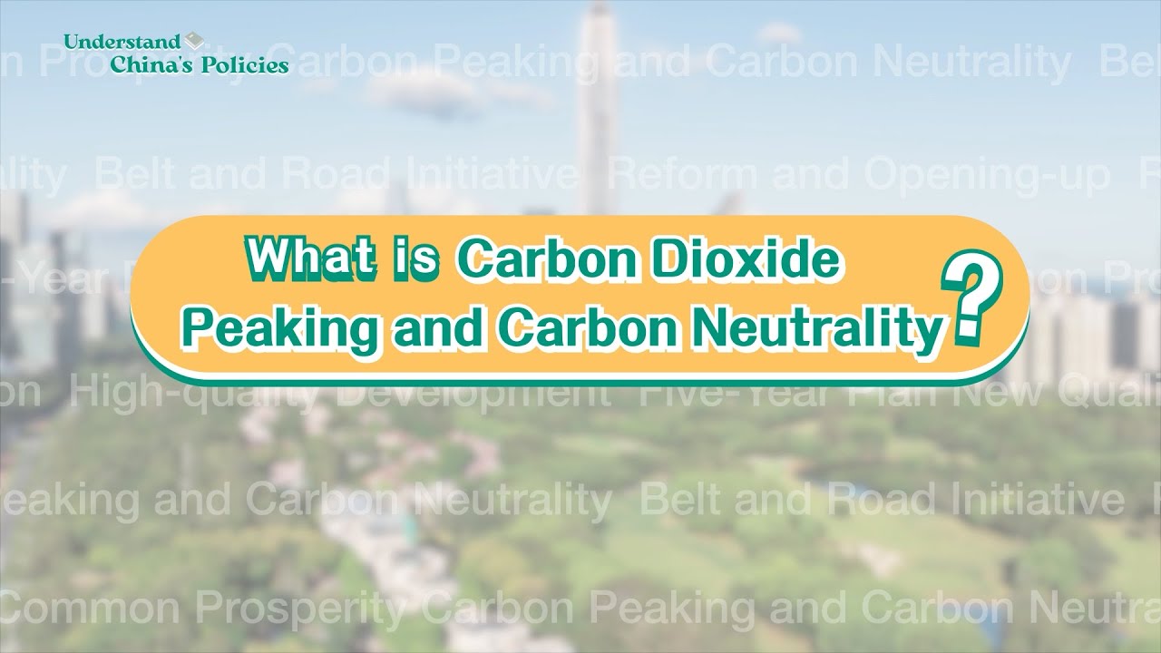 Understand China's Policies｜What is “Carbon Peaking and Carbon ...