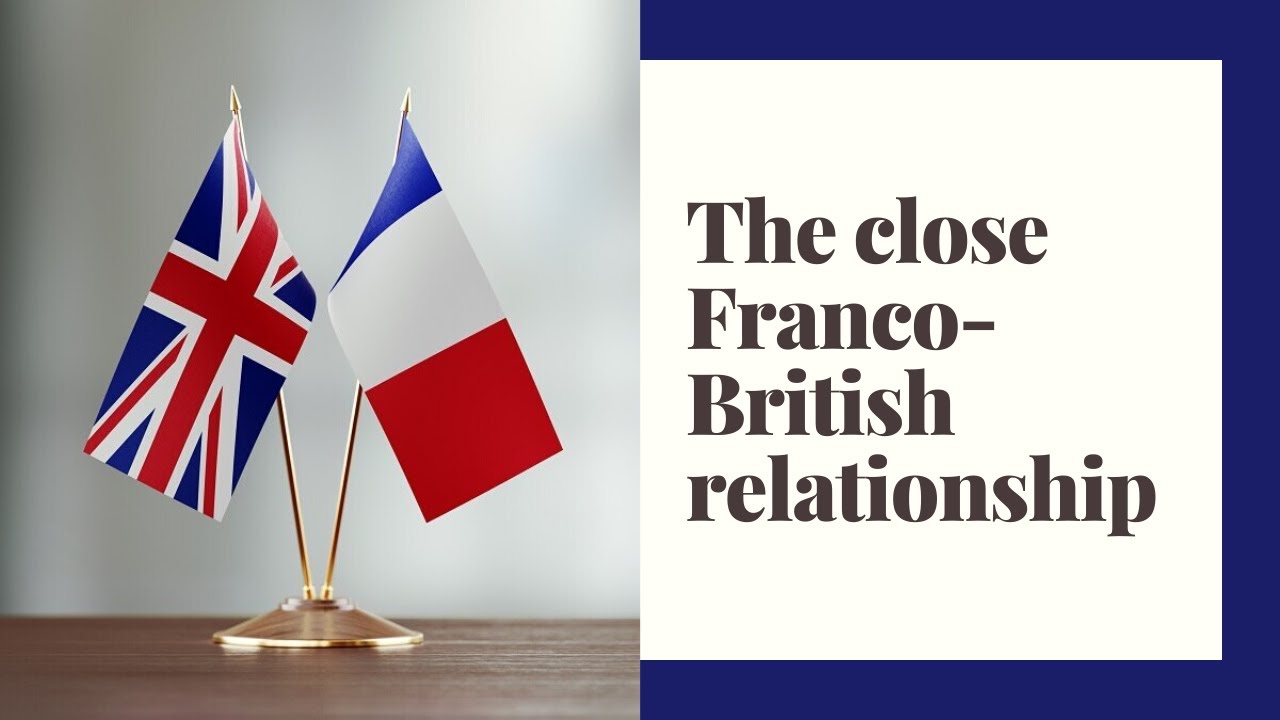 The Close Franco-British Relationship - YouTube