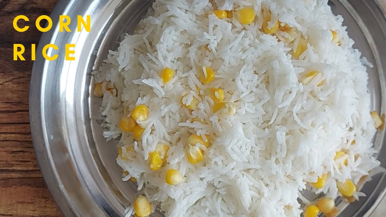 Sweet Corn Rice | Homemade and Easy Recipe Video | The 10 Mins. Cooking ...