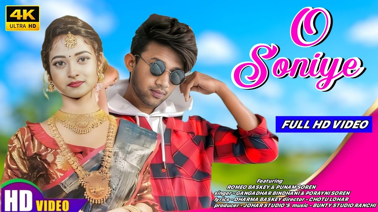 O Soniye Santali Video Romeo Baskey Punam Soren || New Santali Full ...
