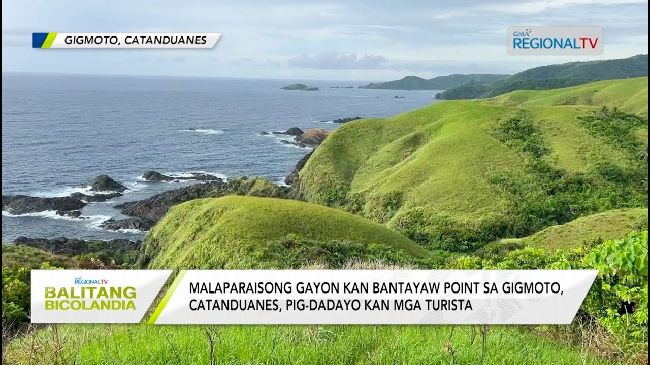 Balitang Bicolandia: Malaparaisong gayon kan Bantayaw Point sa Gigmoto ...