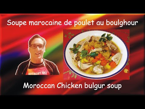 Authentic Traditional Moroccan Chicken and Bulgur Soup / Soupe ...