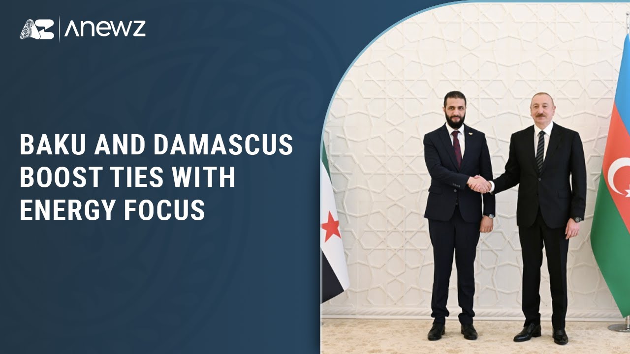 Baku and Damascus Boost Ties with Energy Focus - YouTube