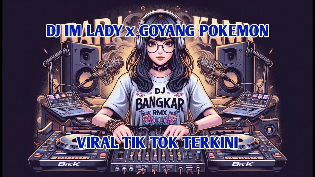 DJ I'M LADY x GOYANG POKEMON REMIX FULL BASS VIRAL TIKTOK TERKINI - YouTube