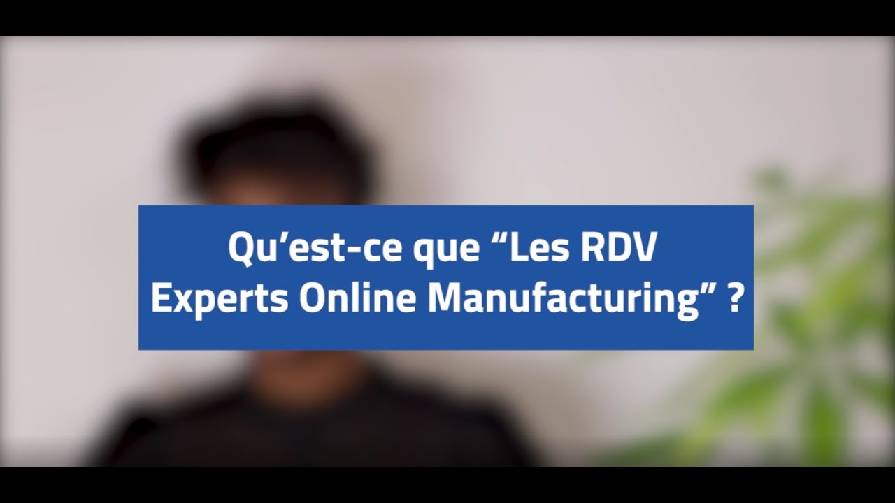 Les RDV Experts online Manufacturing - Présentation - YouTube