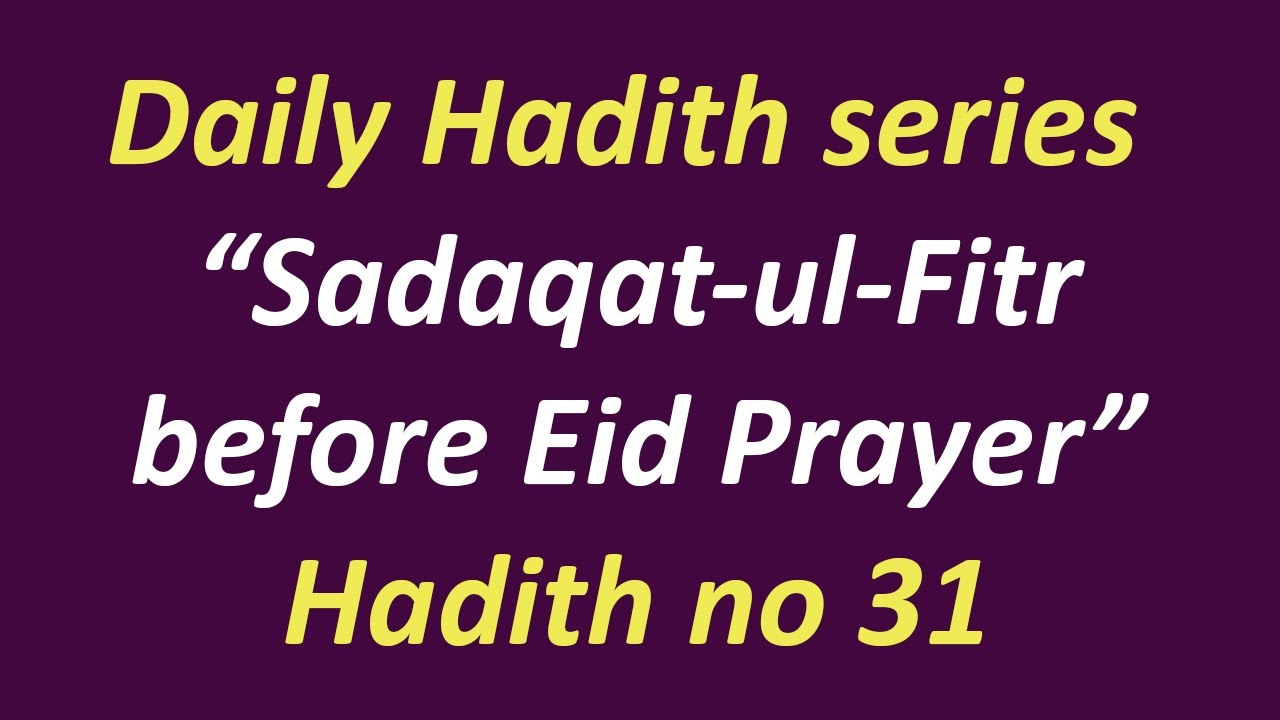 Daily Hadith series - Sadaqat ul Fitr before EID Prayer - Hadith no 31 ...
