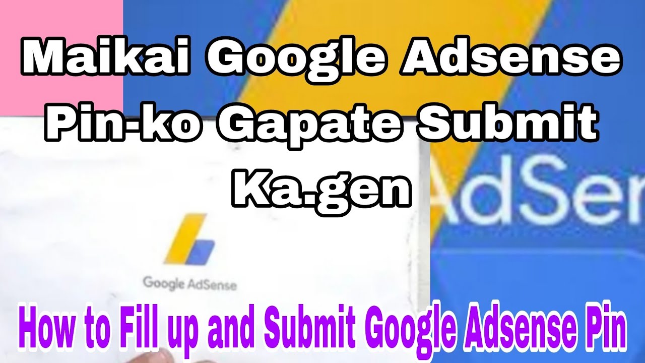 Maikai Google Adsense Pin-ko Gapate Submit Ka.gen (How to Fill Up and ...