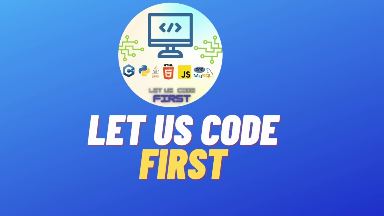Let Us Code First YouTube