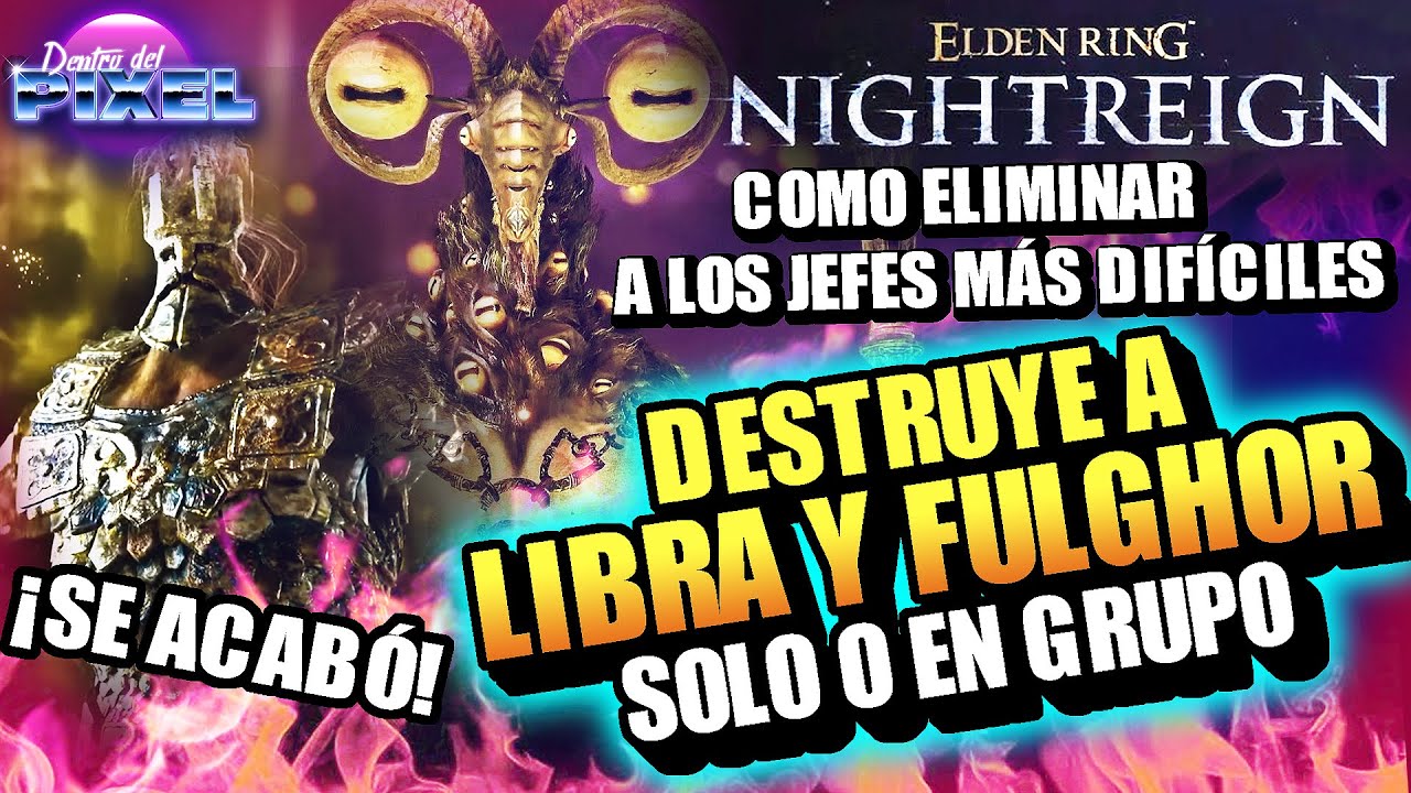 ELDEN RING NIGHTREIGN Destruye a LIBRA y FULGHOR LOS SEÑORES DE LA ...