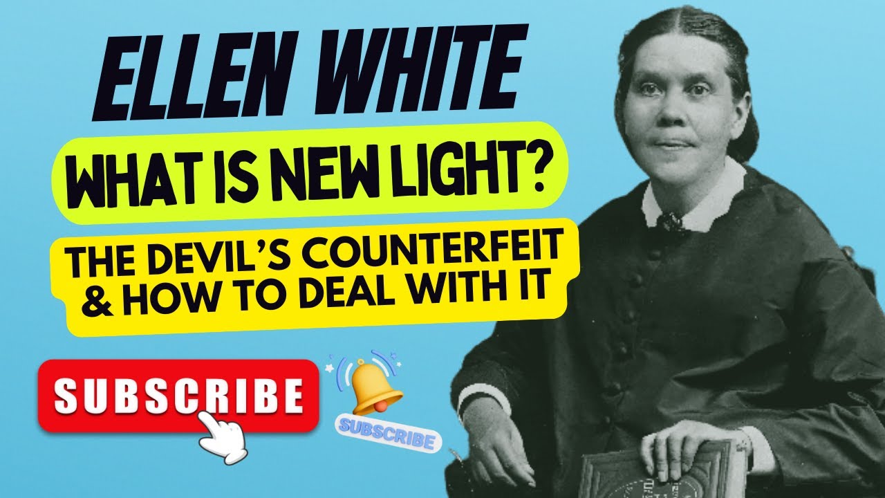 Ellen White on New Light: Discernment and the Devil's Counterfeit - YouTube