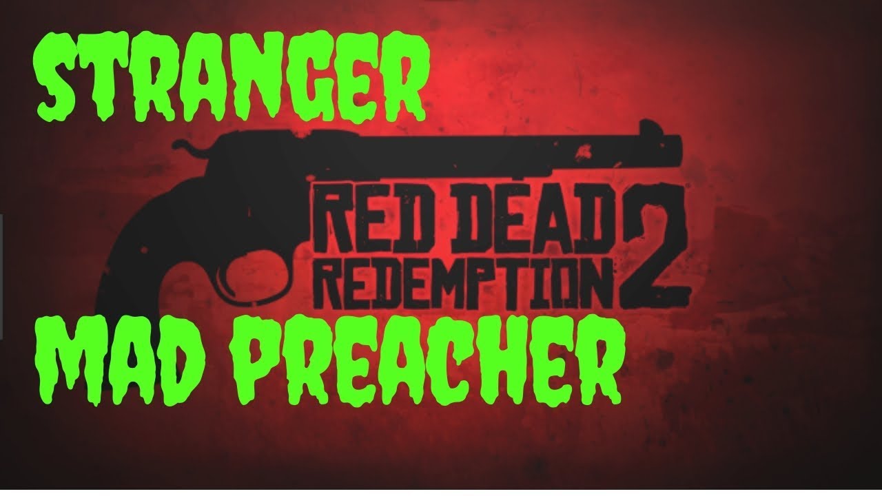 Red Dead Redemption 2 Stranger Mad Preacher - YouTube