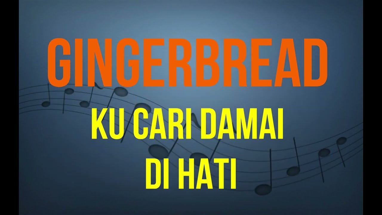 GINGERBREAD - Ku Cari Damai Di Hati (Lirik) - YouTube
