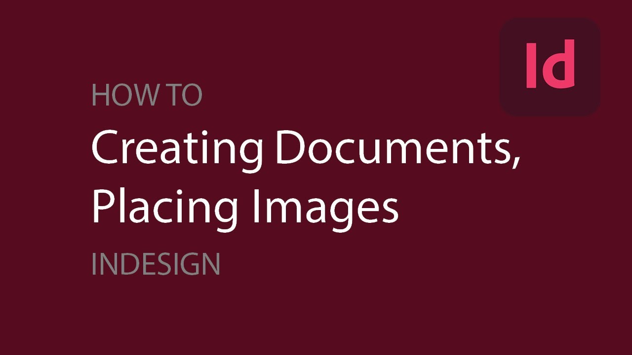 InDesign for Beginners | Creating Documents, Placing Images - YouTube