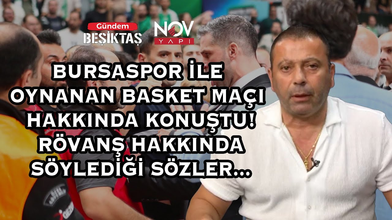 Bursaspor Beşiktaş Basketbol Maçında Çıkan Olaylar Hakkında Alen ...